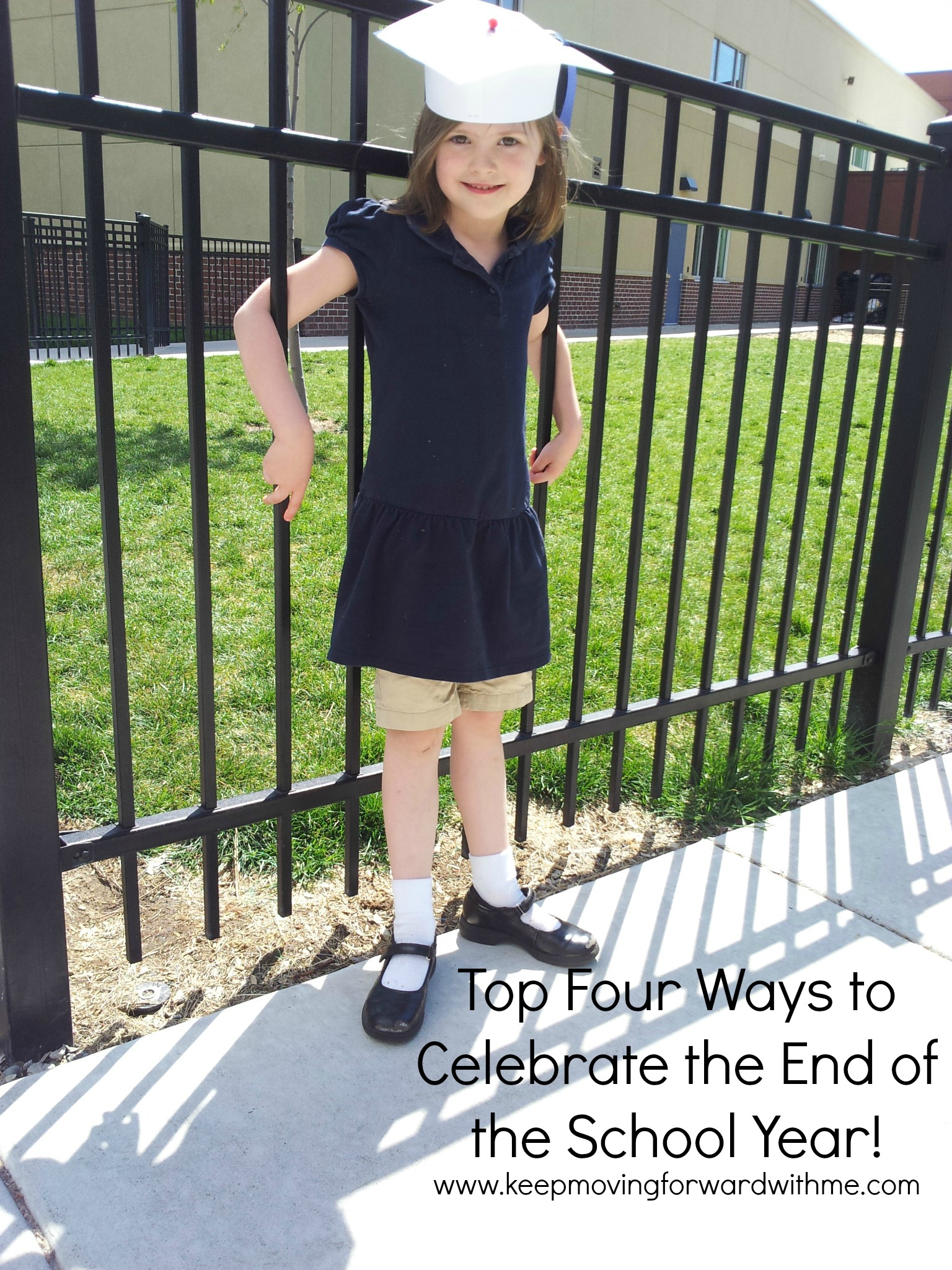Celebrating the End of the School Year - KeepMovingForwardWithMe